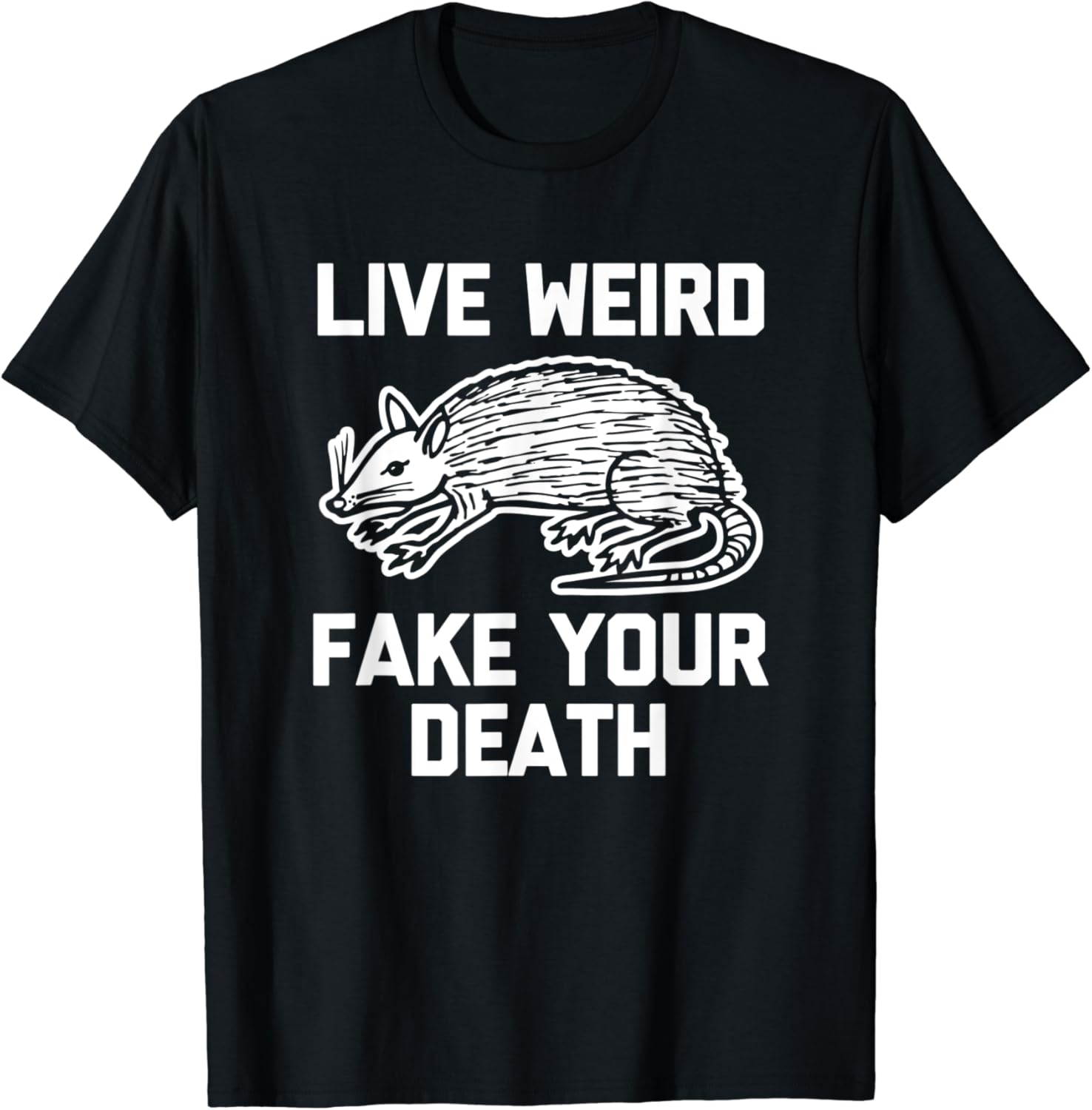 Live Weird Fake Your Death Possum T Shirt Funny Saying T Shirt live-weird-fake-your-death-possum-t-shirt-funny-saying-t-shirt